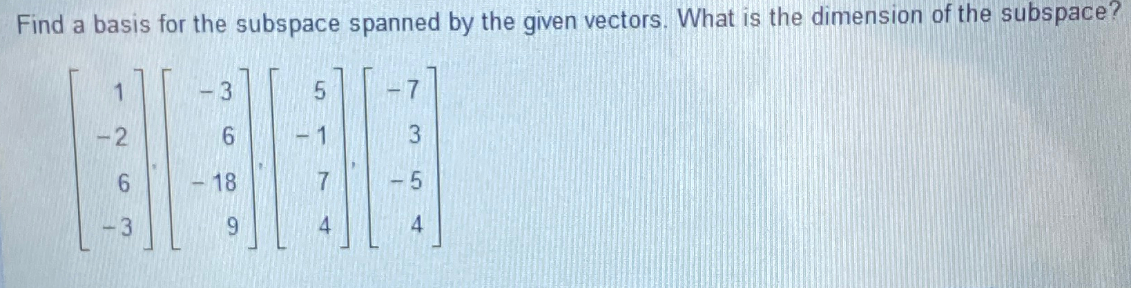 Solved Find a basis for the subspace spanned by the given | Chegg.com