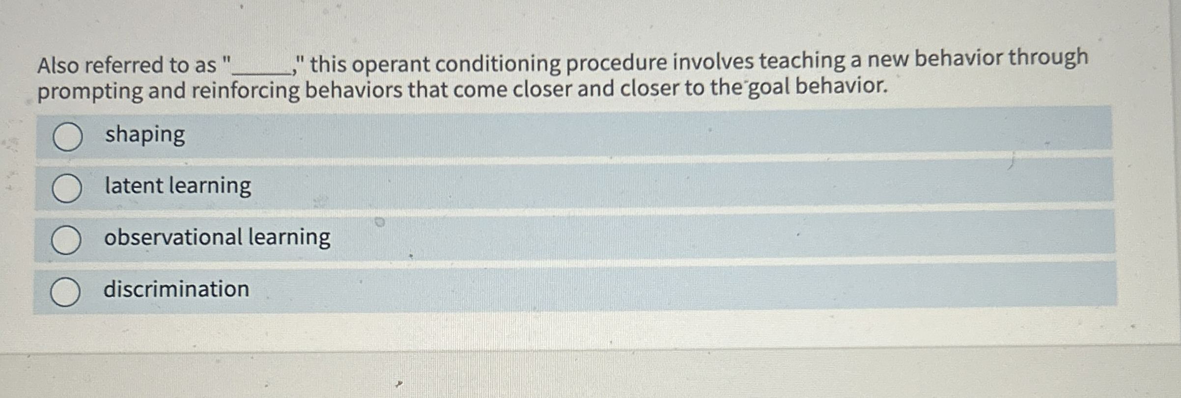 Solved Also referred to as " " ﻿this operant conditioning | Chegg.com