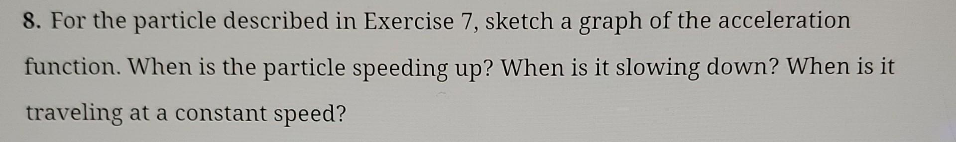 Solved 8. For the particle described in Exercise 7, sketch a | Chegg.com