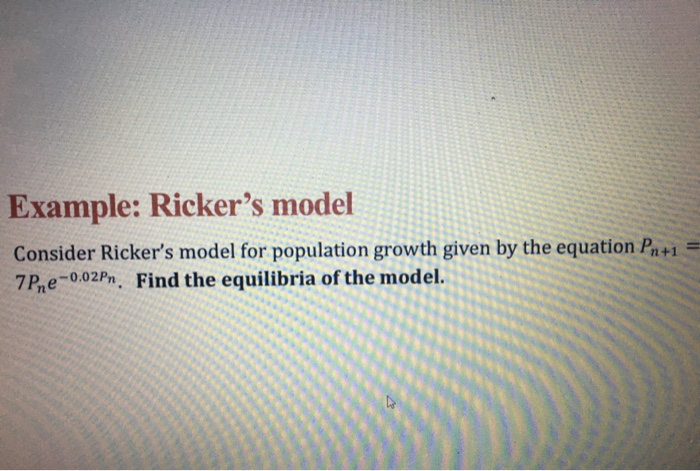 Solved Example: Ricker's model Consider Ricker's model for | Chegg.com