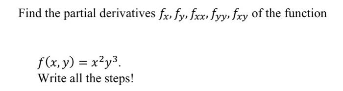 Solved Find the partial derivatives fx,fy, fxx, fyy, fxy of | Chegg.com Solved Find the partial derivatives fx,fy, fxx, fyy, fxy of | Chegg.com