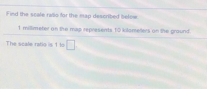 Solved Find the scale ratio for the map described below. 1 | Chegg.com