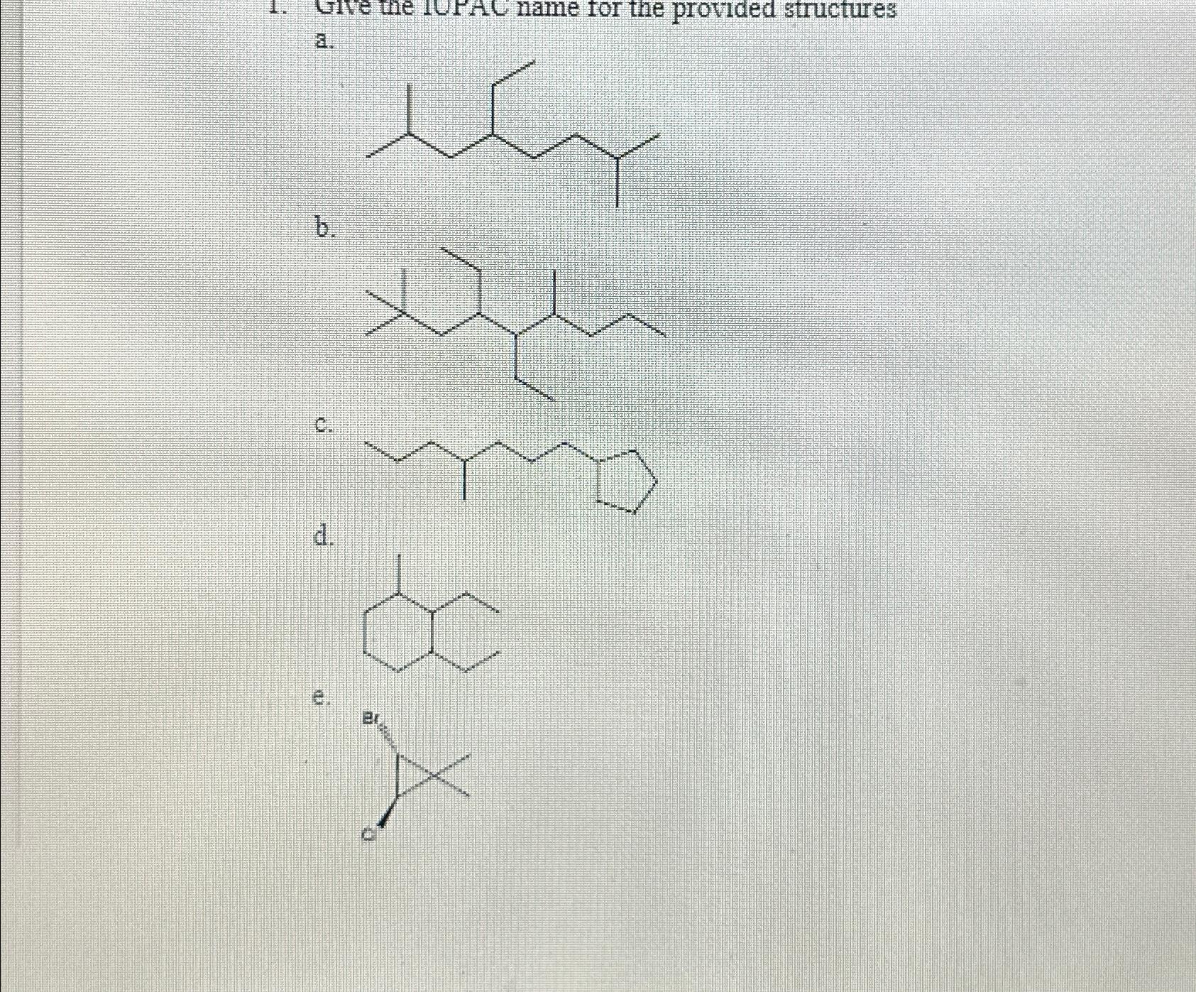 Solved Give the IUPAC name for the provided structures | Chegg.com