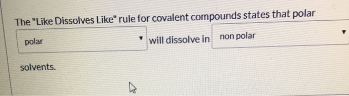 Solved The "Like Dissolves Like" rule for covalent compounds | Chegg.com