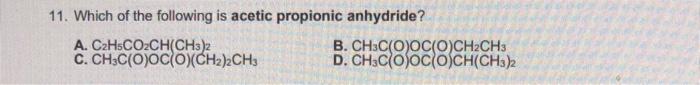 Solved 11. Which of the following is acetic propionic | Chegg.com