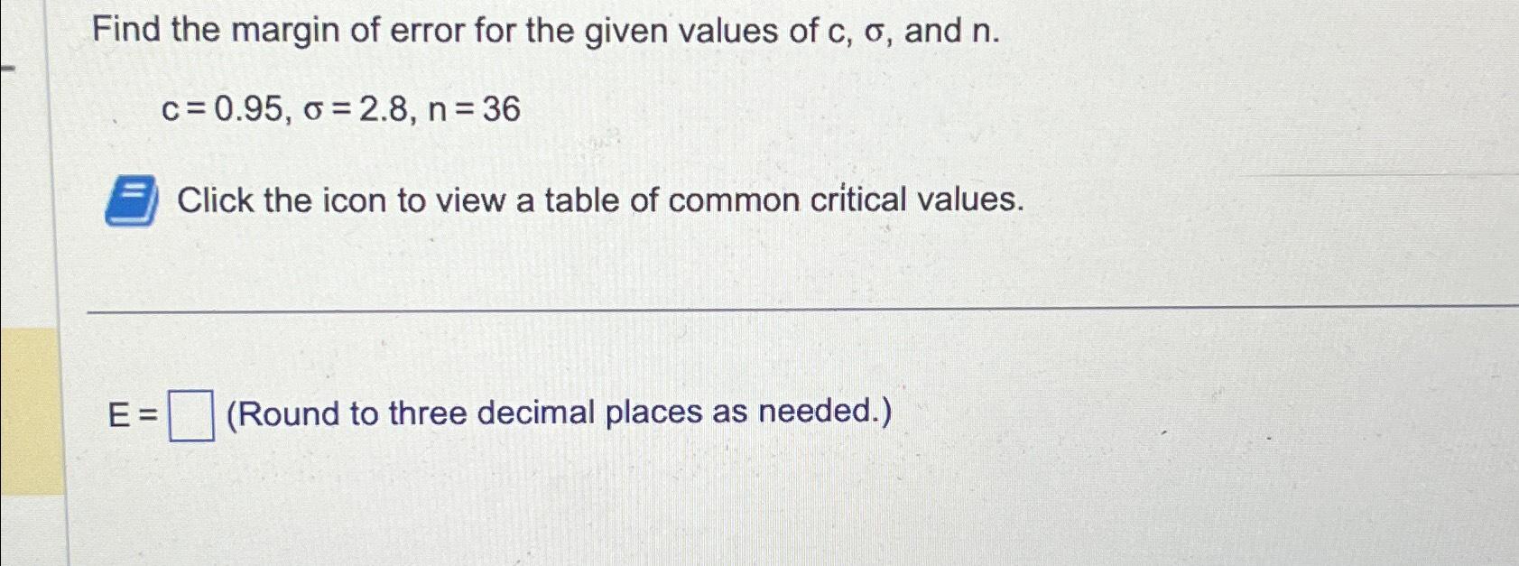 Solved Find the margin of error for the given values of c,σ, | Chegg.com