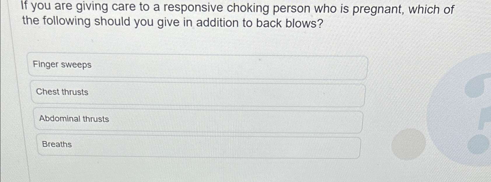 Solved If you are giving care to a responsive choking person | Chegg.com