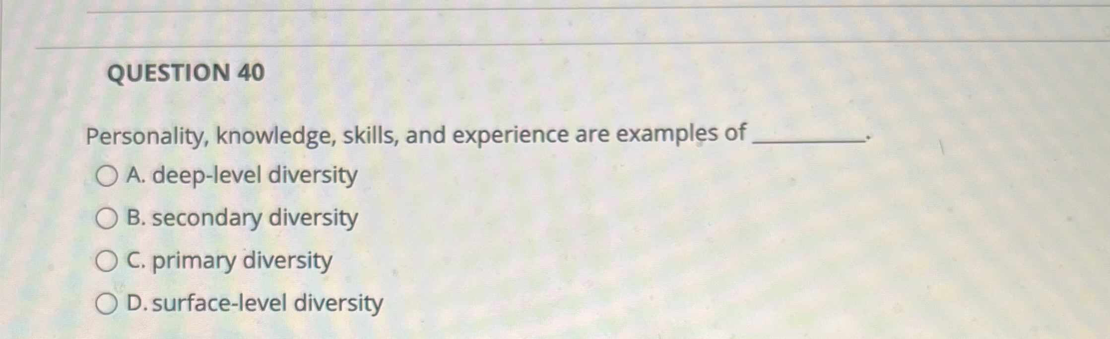Solved QUESTION 40Personality, knowledge, skills, and | Chegg.com
