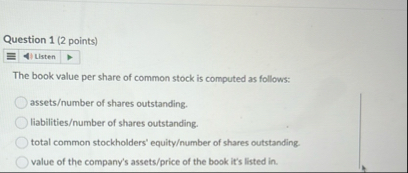 Solved Question 1 (2 ﻿points)ListenThe book value per share | Chegg.com