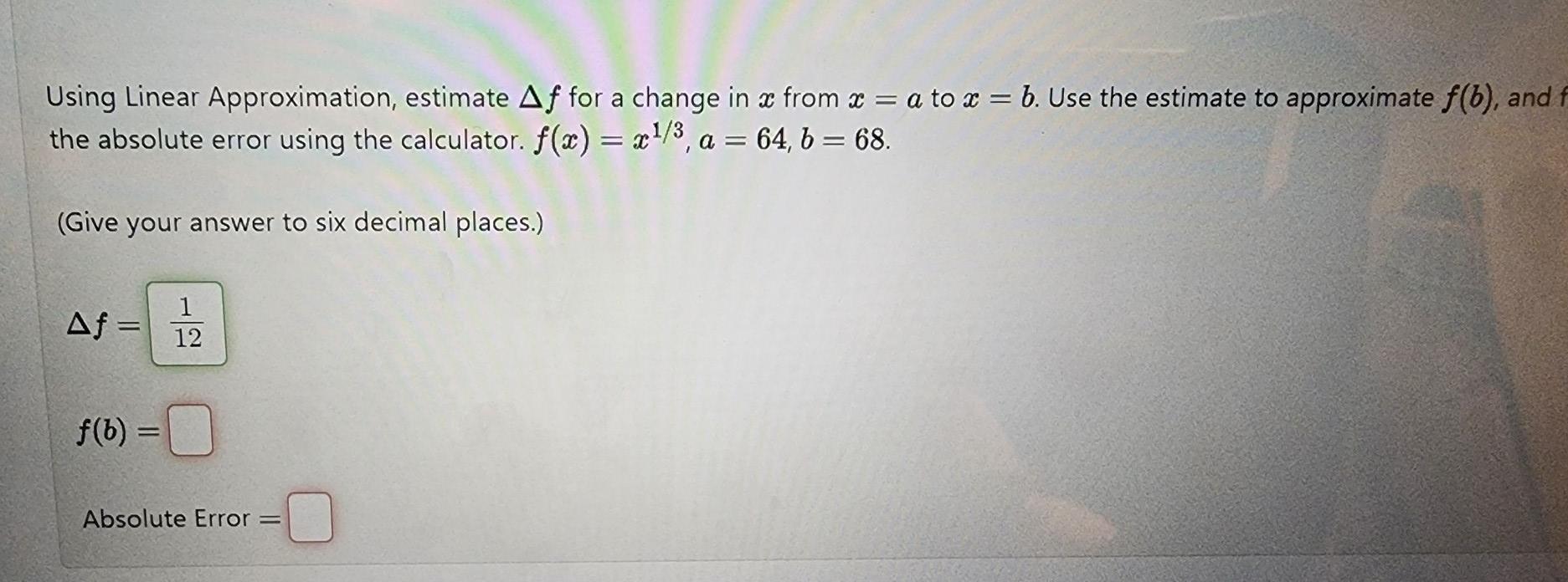 Solved Using Linear Approximation, estimate Δf for a change | Chegg.com