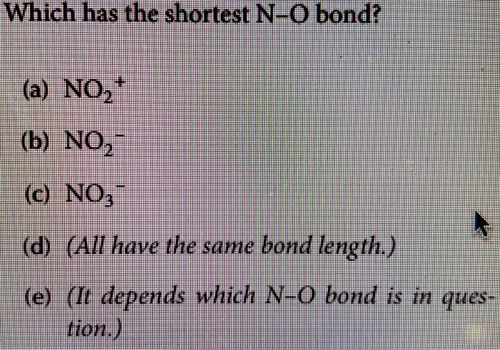 Solved Which has the shortest N-O bond? (a) NO, (b) NO (c) | Chegg.com