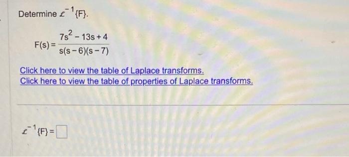 Solved Determine L−1{ F} F(s)=s(s−6)(s−7)7s2−13s+4 Click | Chegg.com