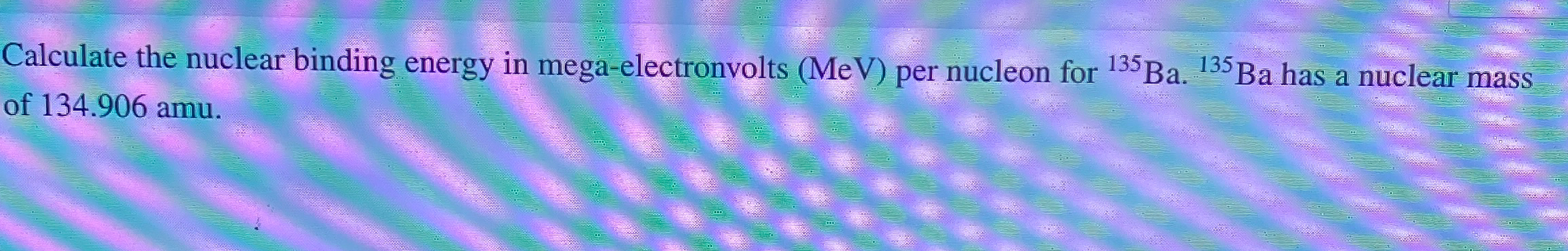Solved Calculate the nuclear binding energy in | Chegg.com