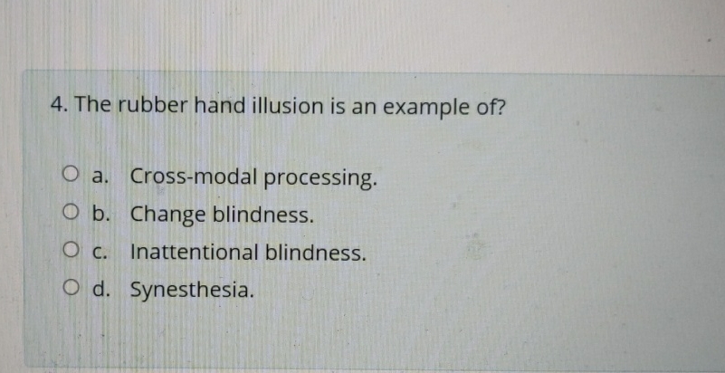 Solved The rubber hand illusion is an example of?a. | Chegg.com