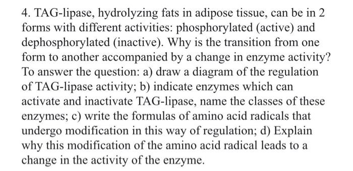 Solved 4. TAG-lipase, hydrolyzing fats in adipose tissue, | Chegg.com