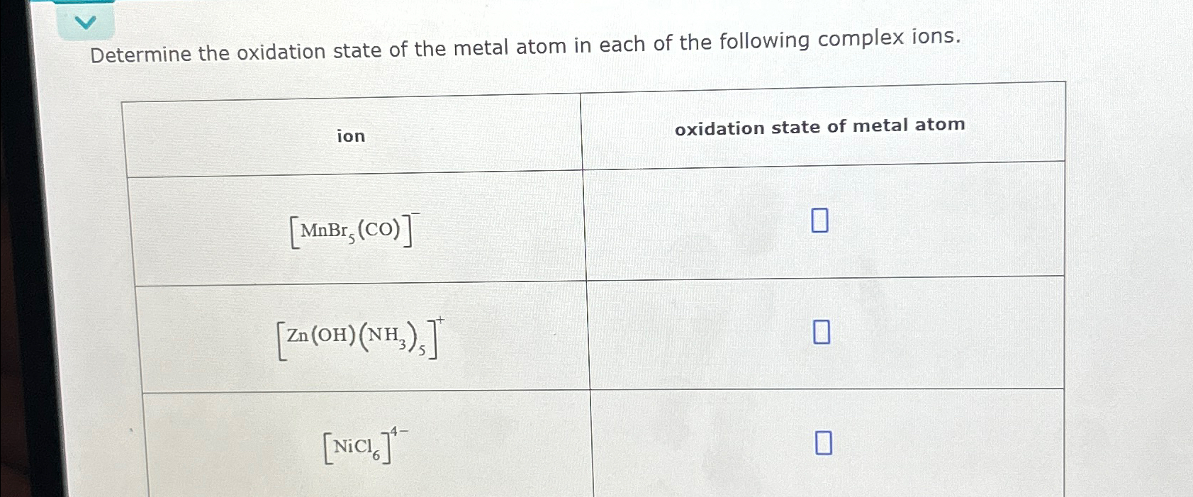 Determine the oxidation state of the metal atom in | Chegg.com