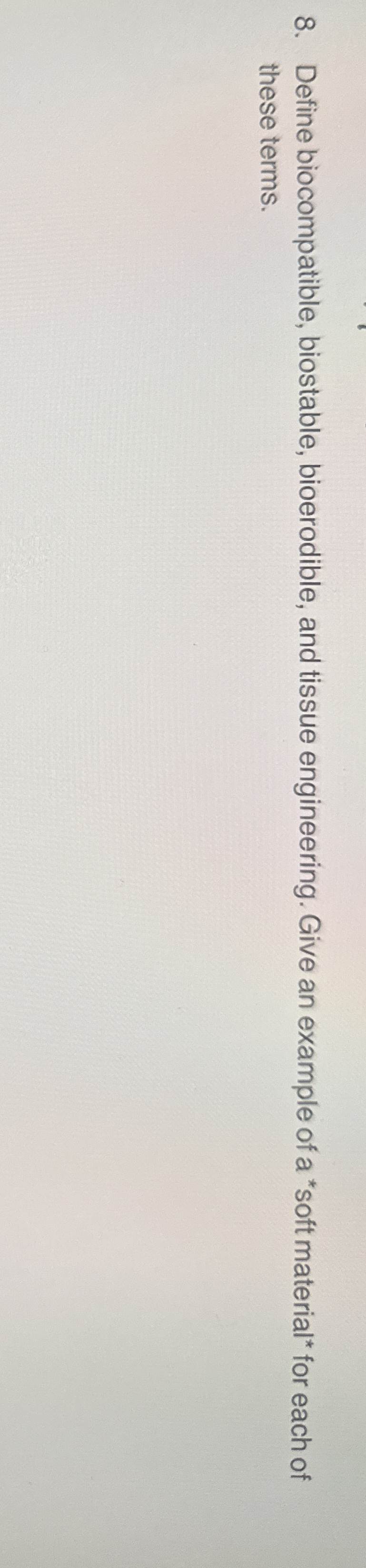 Solved Define biocompatible, biostable, bioerodible, and | Chegg.com