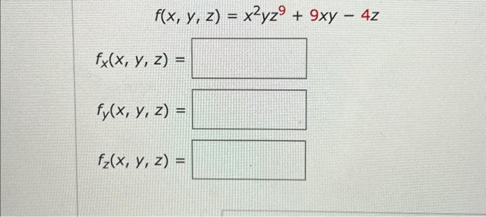 Solved f(x, y, z) = x²yz⁹ + 9xy - 4z fx(x, y, z) = fy(x, y, | Chegg.com