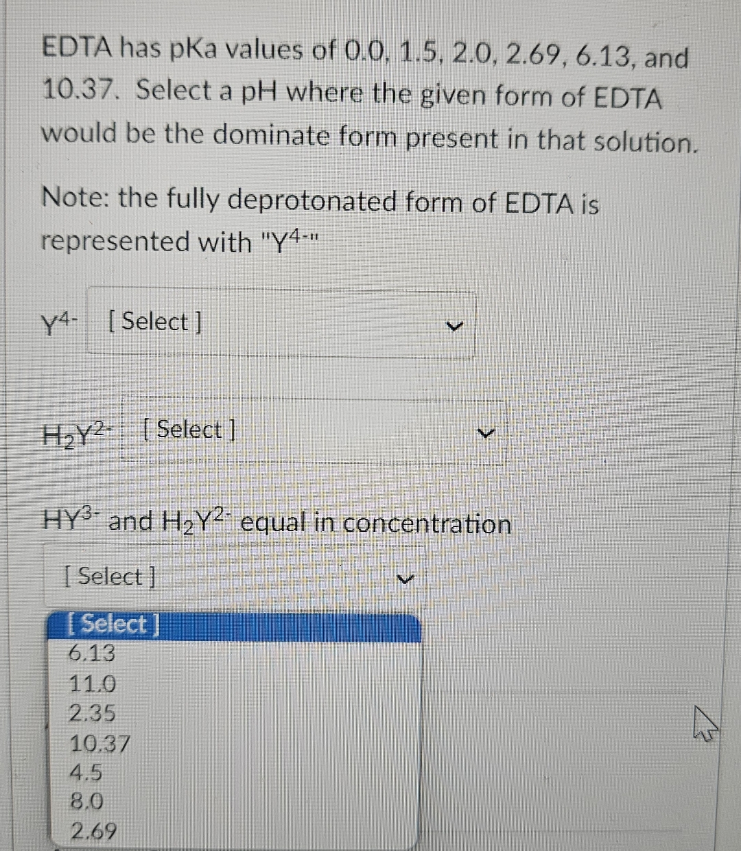 EDTA has pKa values of 0.0, 1.5, 2.0, 2.69, 6.13, | Chegg.com