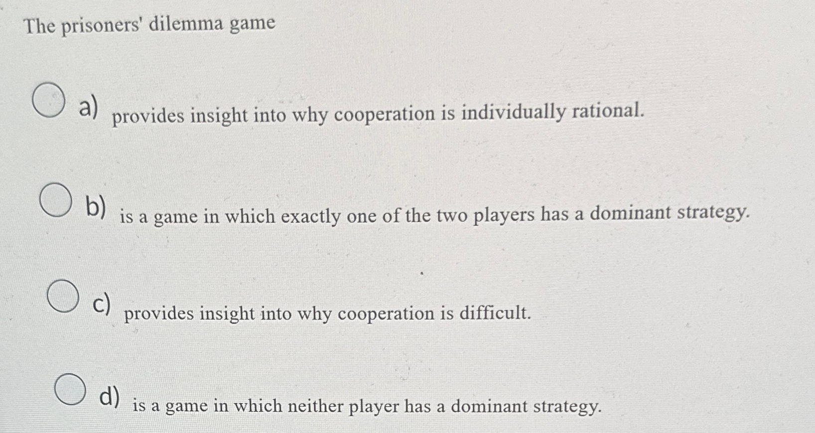 Solved The prisoners' dilemma gamea) ﻿provides insight into | Chegg.com