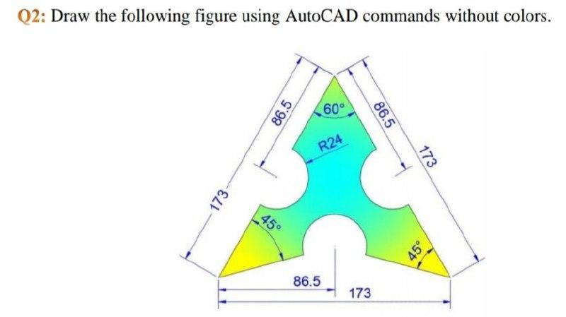 Solved Q2: Draw the following figure using AutoCAD commands | Chegg.com