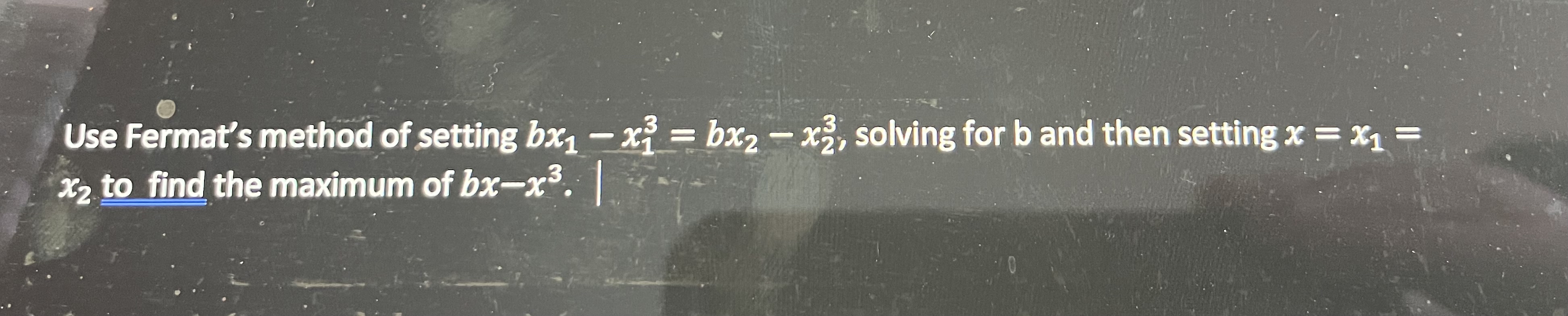 Solved Use Fermat's method of setting bx1-x13=bx2-x23, | Chegg.com