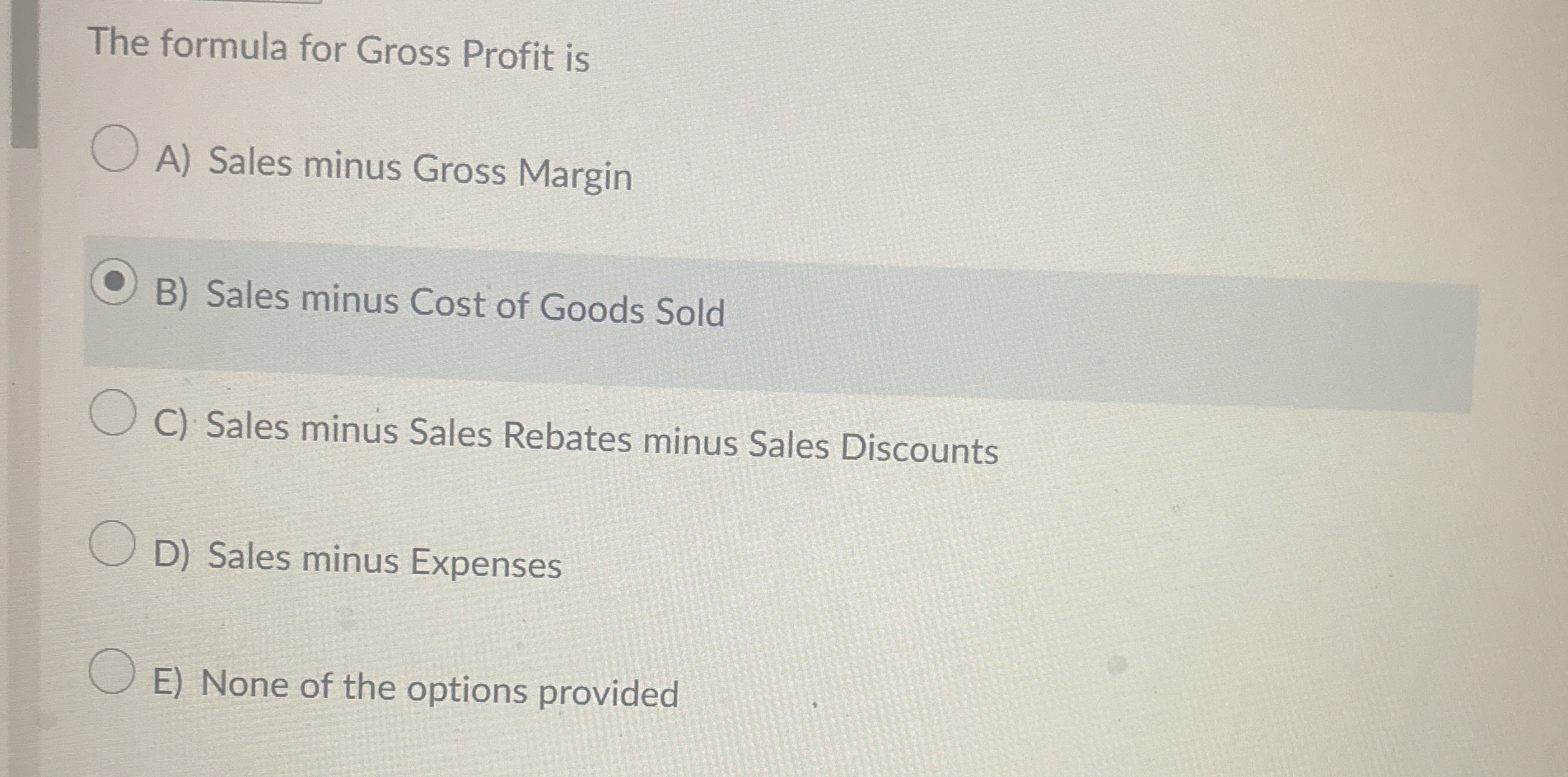 Solved The formula for Gross Profit isA) ﻿Sales minus Gross | Chegg.com
