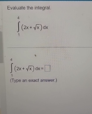 Solved Evaluate the integral.∫14(2x+x2)dx∫14(2x+x2)dx=(Type | Chegg.com