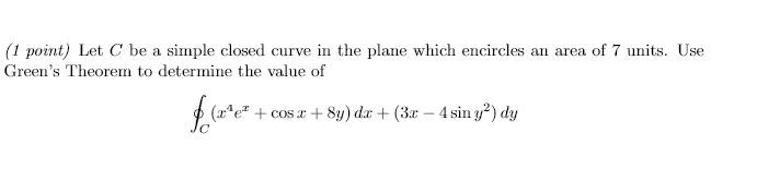Solved (1 point) Let C be a simple closed curve in the plane | Chegg.com