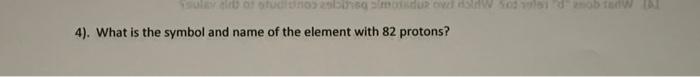 Solved 4). What is the symbol and name of the element with | Chegg.com