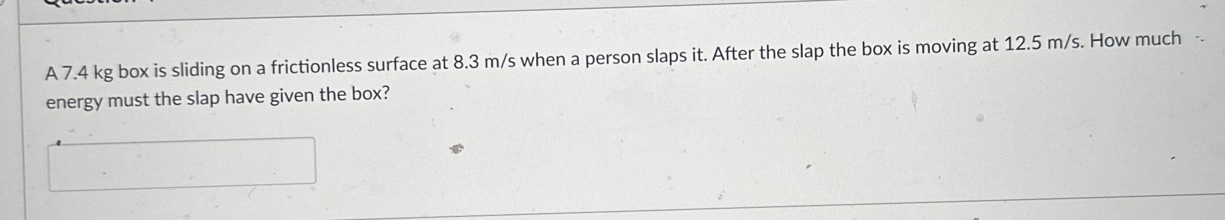 Solved A 7.4 ﻿kg box is sliding on a frictionless surface at | Chegg.com