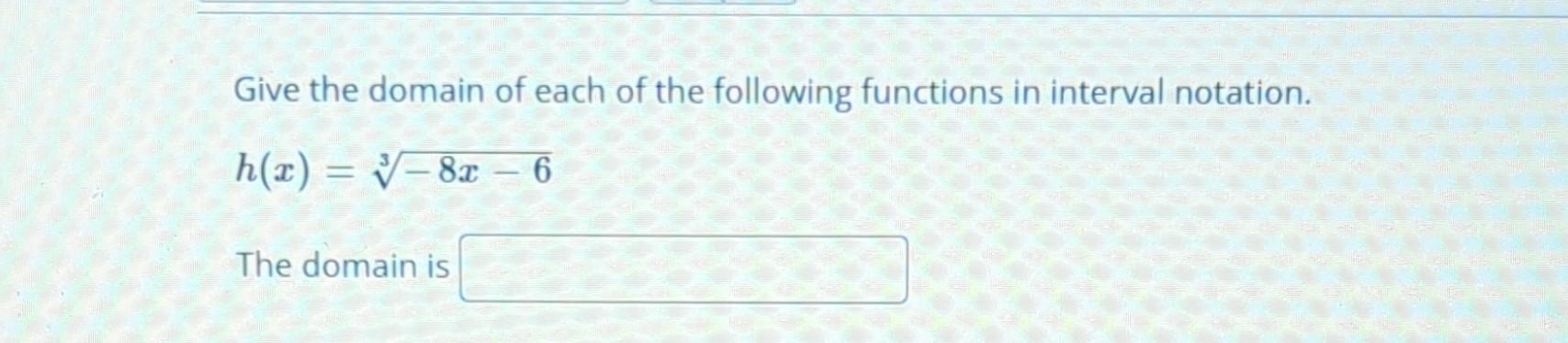 Solved Give the domain of each of the following functions in | Chegg.com