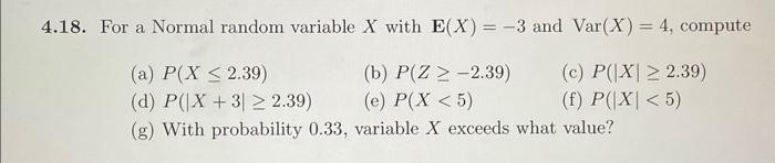 Solved 4.18. For a Normal random variable X with E(X)=−3 and | Chegg.com