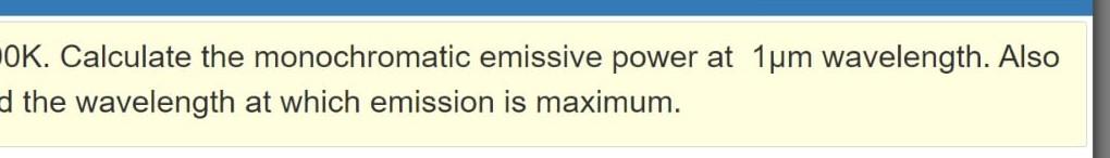 Solved A perfect black body emits radiation at 2000K. | Chegg.com