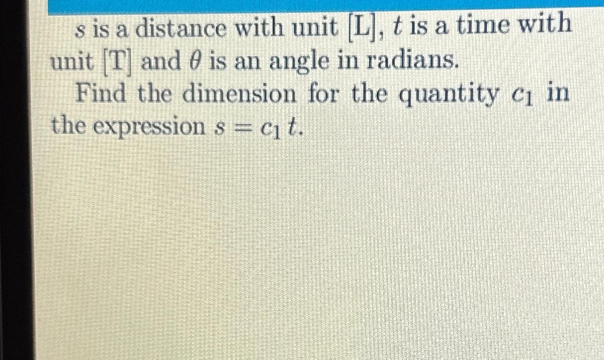 Solved s ﻿is a distance with unit [L],t ﻿is a time with unit | Chegg.com
