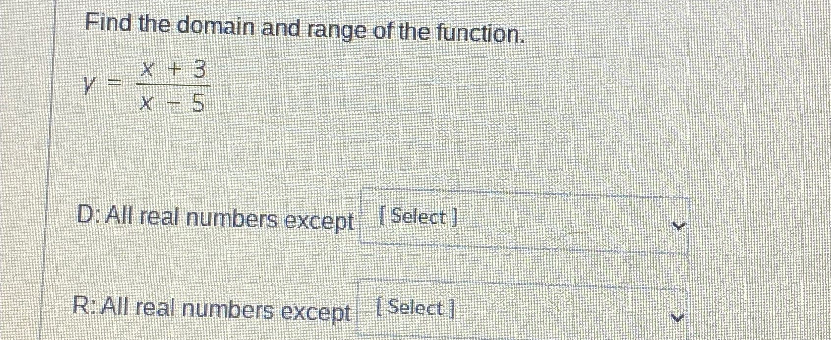 Solved Find the domain and range of the function.y=x+3x-5D: | Chegg.com