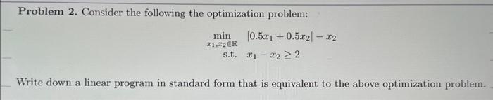 Solved Problem 2. Consider the following the optimization | Chegg.com