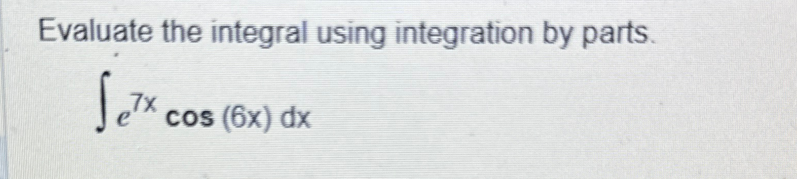 Solved Evaluate the integral using integration by | Chegg.com