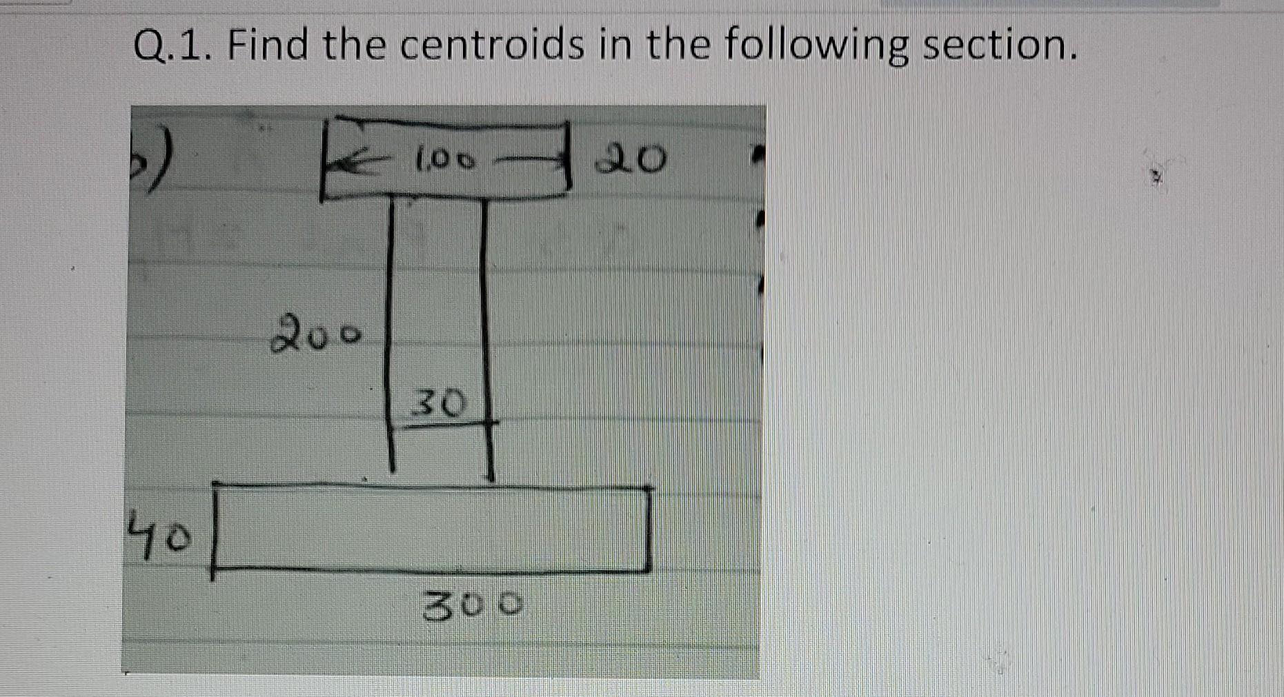 Solved Q.1. Find the centroids in the following section. COD | Chegg.com