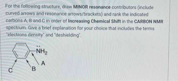 Solved For the following structure, draw MINOR resonance | Chegg.com