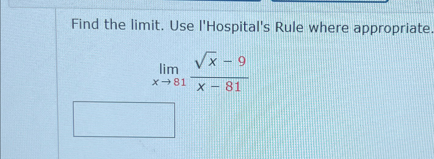 Solved Find The Limit ﻿use Lhospitals Rule Where