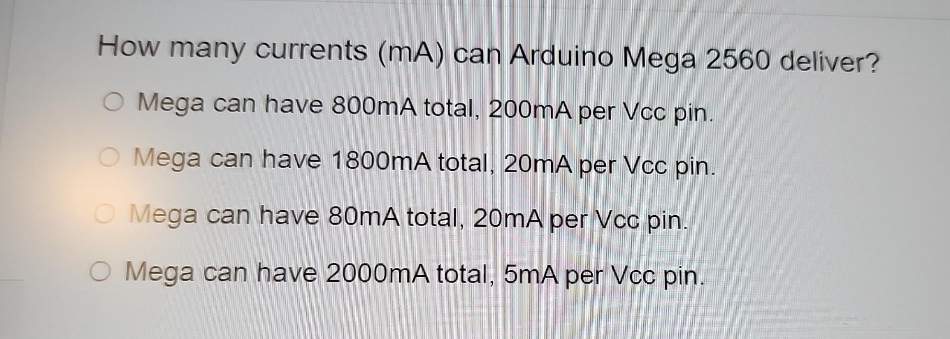 Solved How many currents (mA) can Arduino Mega 2560 deliver? | Chegg.com