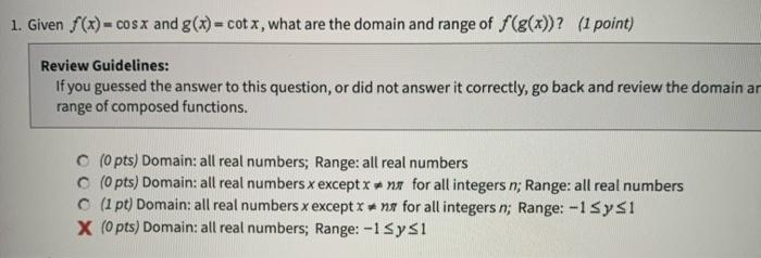 Solved Given f(x)=cosx and g(x)=cotx, what are the domain | Chegg.com