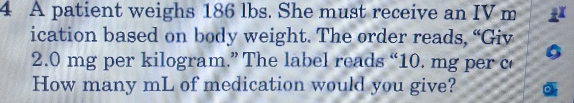 4 ﻿A patient weighs 186 ﻿lbs. ﻿She must receive an IV | Chegg.com