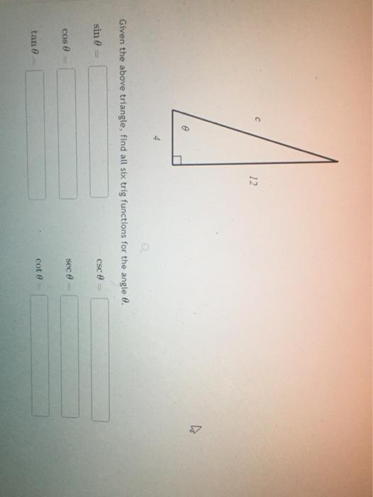 Solved c 12 Given the above triangle, find all six trig | Chegg.com