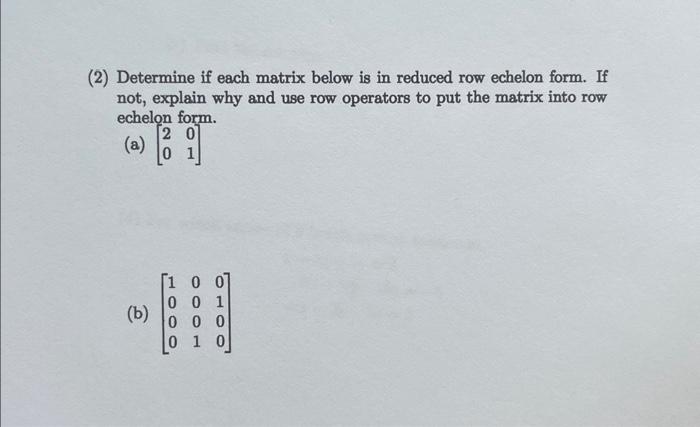Solved (2) Determine if each matrix below is in reduced row | Chegg.com