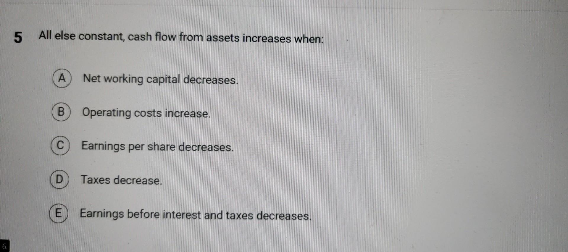 Solved All else constant, cash flow from assets increases | Chegg.com