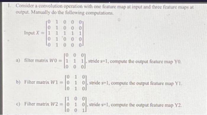 Solved 1. Consider a convolution operation with one feature | Chegg.com