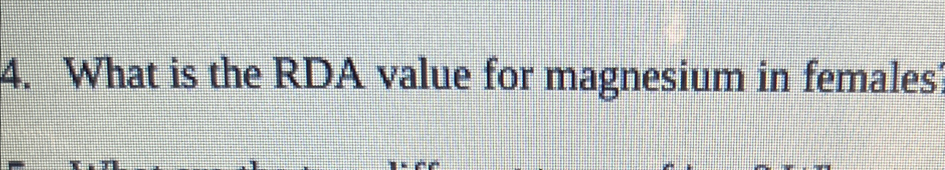 Solved What is the RDA value for magnesium in females | Chegg.com