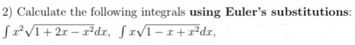 Solved 2) Calculate the following integrals using Euler's | Chegg.com